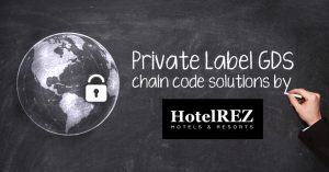 HotelREZ now offering Private Label GDS chain code solutions - HotelREZ